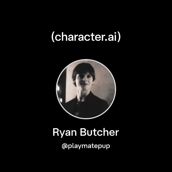 Chat with Ryan Butcher | character.ai | AI Chat, Reimagined–Your Words ...