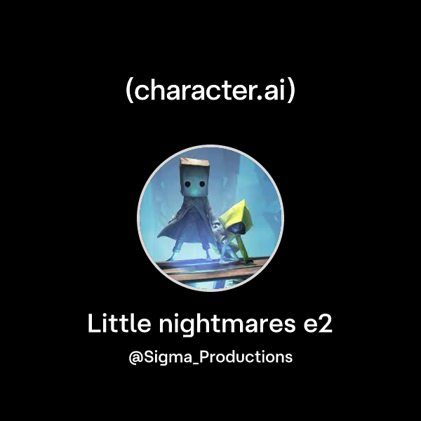 Chat with Little nightmares e2 | character.ai | AI Chat, Reimagined ...