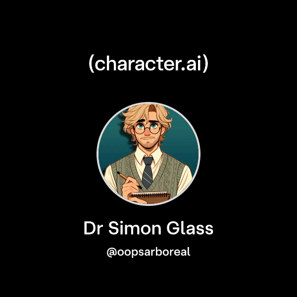 Chat with Dr Simon Glass | character.ai | AI Chat, Reimagined–Your ...
