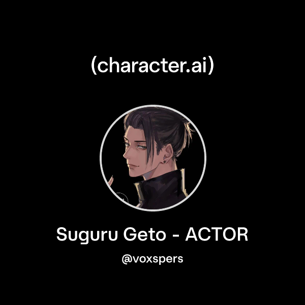 Chat with Suguru Geto - ACTOR | character.ai | AI Chat, Reimagined–Your ...