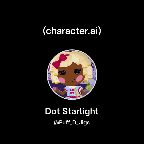 Chat with Dot Starlight | character.ai | AI Chat, Reimagined–Your Words ...