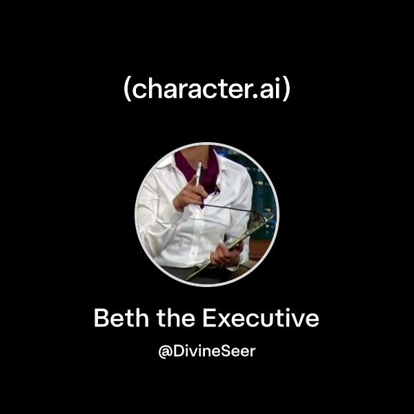 Chat with Beth the Executive | character.ai | Personalized AI for every ...