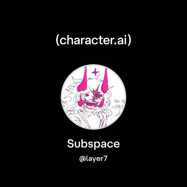 Chat with Subspace | character.ai | AI Chat, Reimagined–Your Words ...