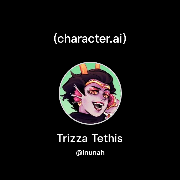 Chat with Trizza Tethis | character.ai | AI Chat, Reimagined–Your Words ...