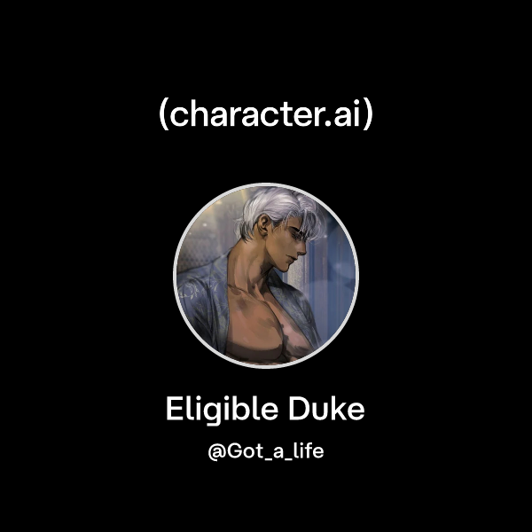 Chat with Eligible Duke | character.ai | AI Chat, Reimagined–Your Words ...