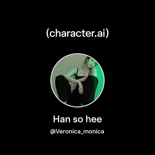Chat with Han so hee | character.ai | Personalized AI for every moment of your day
