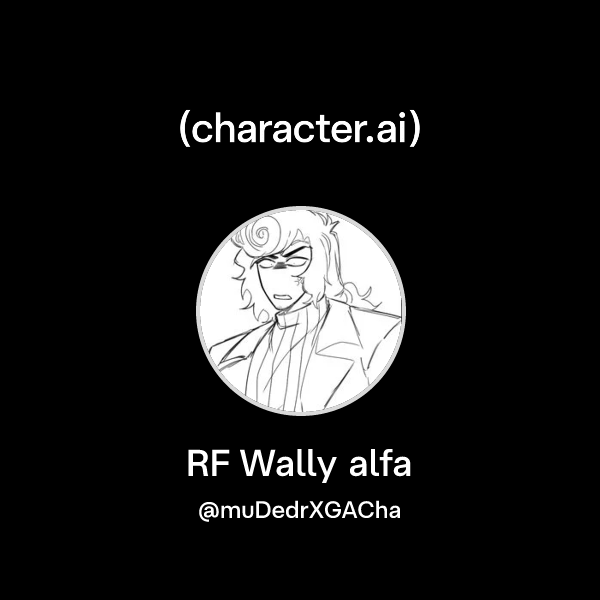 Chat with RF Wally alfa | character.ai | AI Chat, Reimagined–Your Words ...