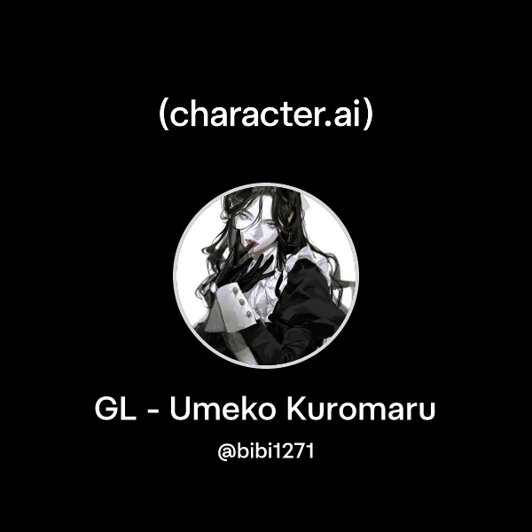 Chat with GL - Umeko Kuromaru | character.ai | AI Chat, Reimagined–Your ...