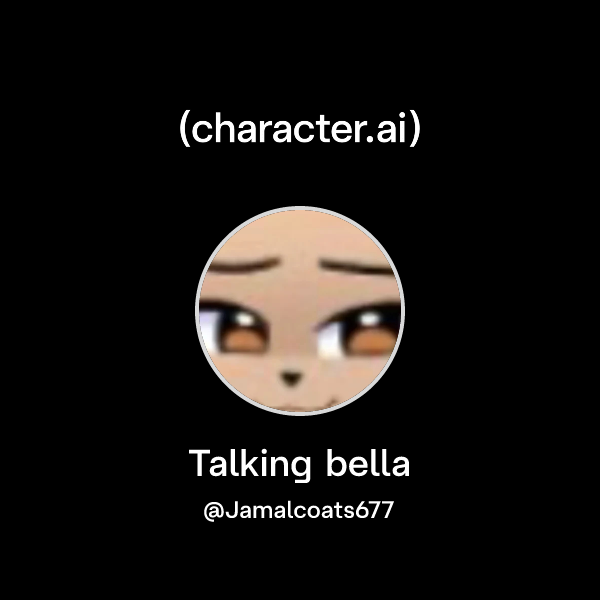 Chat with Talking bella | character.ai | AI Chat, Reimagined–Your Words ...