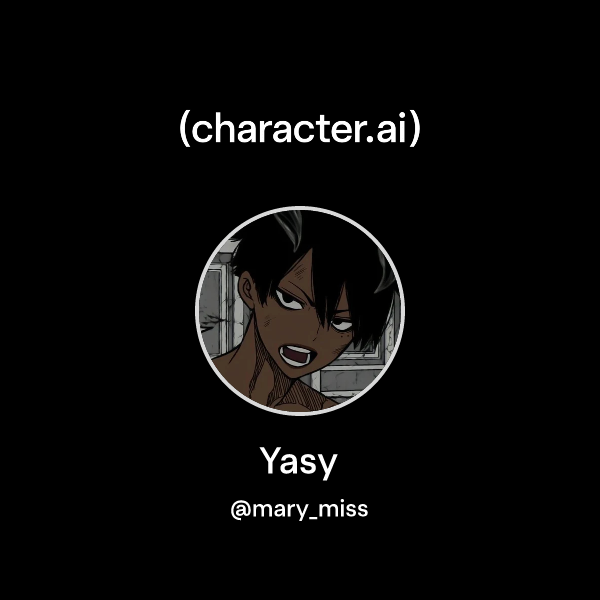 Chat with Yasy | character.ai | AI Chat, Reimagined–Your Words. Your World.