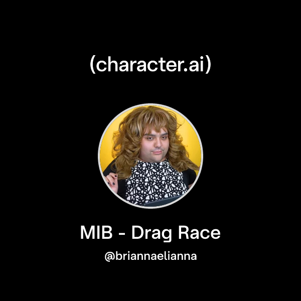 Chat with MIB - Drag Race | character.ai | AI Chat, Reimagined–Your ...