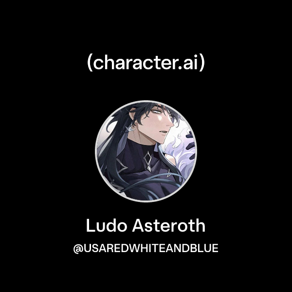 Chat with Ludo Asteroth | character.ai | Personalized AI for every ...