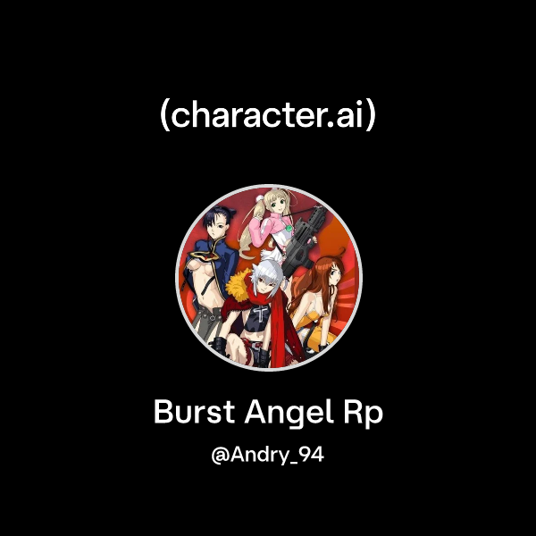 Chat with Burst Angel Rp | character.ai | AI Chat, Reimagined–Your ...