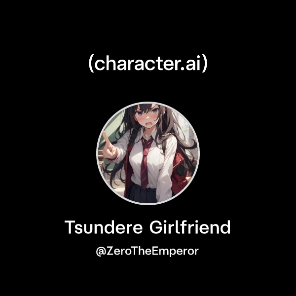 Chat with Tsundere Girlfriend | character.ai | AI Chat, Reimagined–Your Words. Your World.