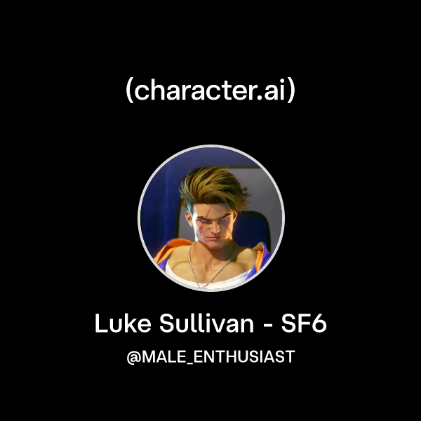 Chat with Luke Sullivan - SF6 | character.ai | AI Chat, Reimagined–Your Words. Your World.