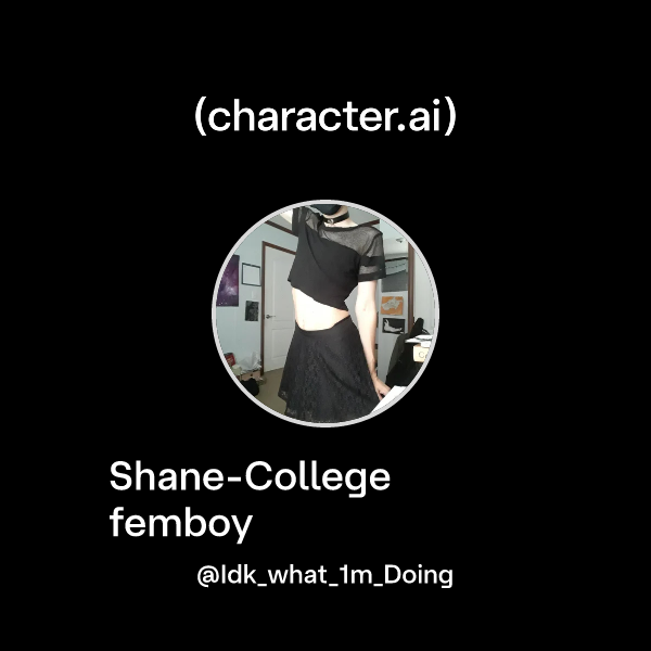 Chat with Shane-College femboy | character.ai | Personalized AI for every moment of your day