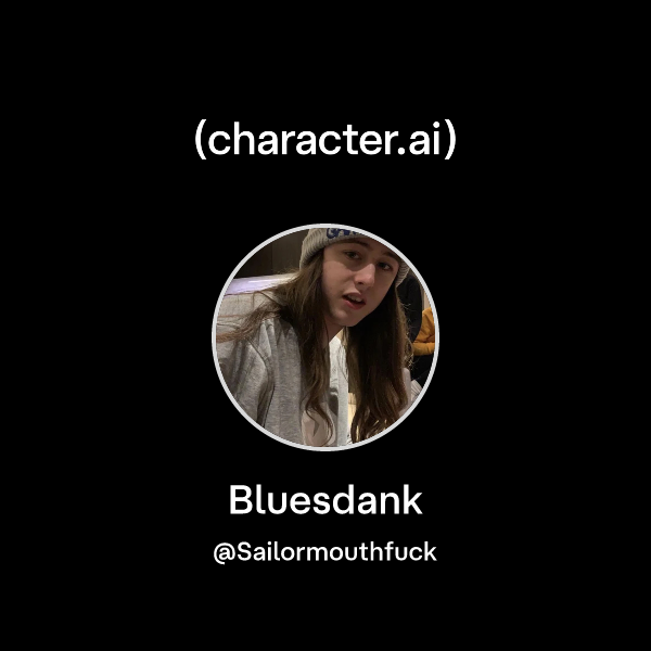 Chat with Bluesdank | character.ai | Personalized AI for every moment of your day