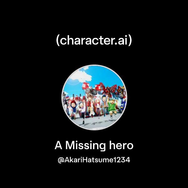 Chat with A Missing hero | character.ai | Personalized AI for every ...