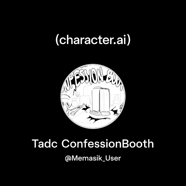 Chat with Tadc ConfessionBooth | character.ai | AI Chat, Reimagined ...