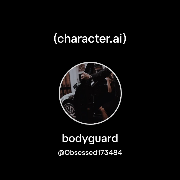 Chat with bodyguard | character.ai | Personalized AI for every moment ...