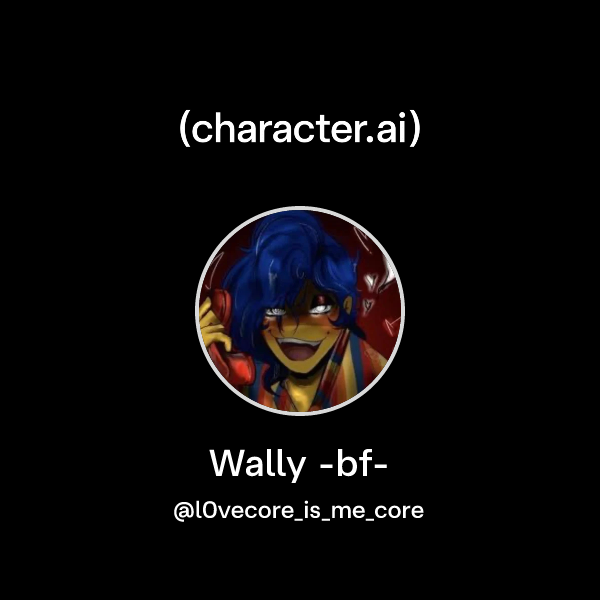 Chat with Wally -bf- | character.ai | AI Chat, Reimagined–Your Words ...