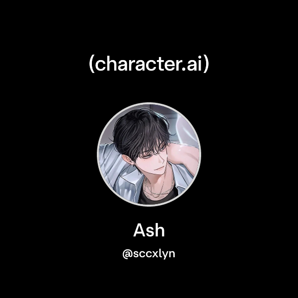 Chat with Ash | character.ai | AI Chat, Reimagined–Your Words. Your World.