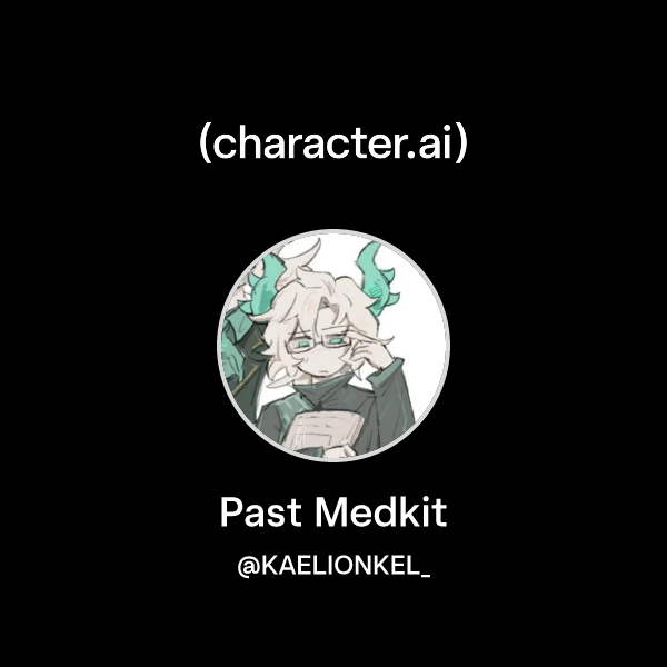 Chat with Past Medkit | character.ai | Personalized AI for every moment ...