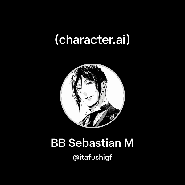 Chat with BB Sebastian M | character.ai | AI Chat, Reimagined–Your ...