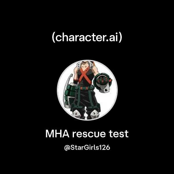 Chat with MHA rescue test | character.ai | AI Chat, Reimagined–Your ...