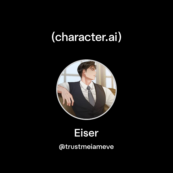 Chat with Eiser | character.ai | AI Chat, Reimagined–Your Words. Your ...