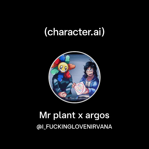 Chat with Mr plant x argos | character.ai | AI Chat, Reimagined–Your ...