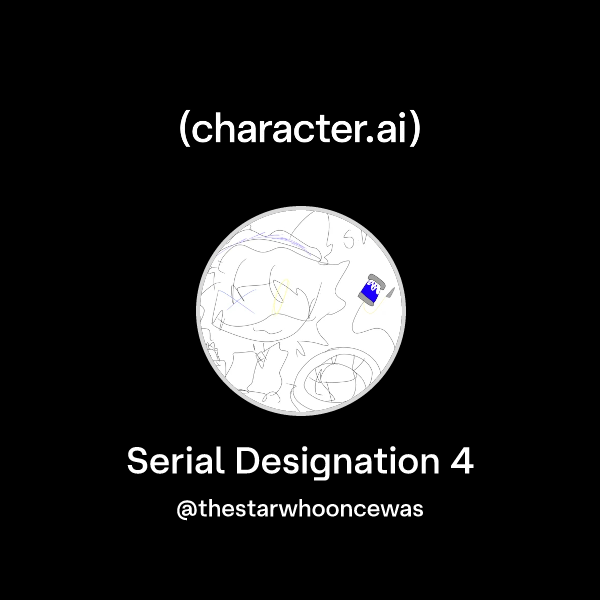 Chat with Serial Designation 4 | character.ai | Personalized AI for ...