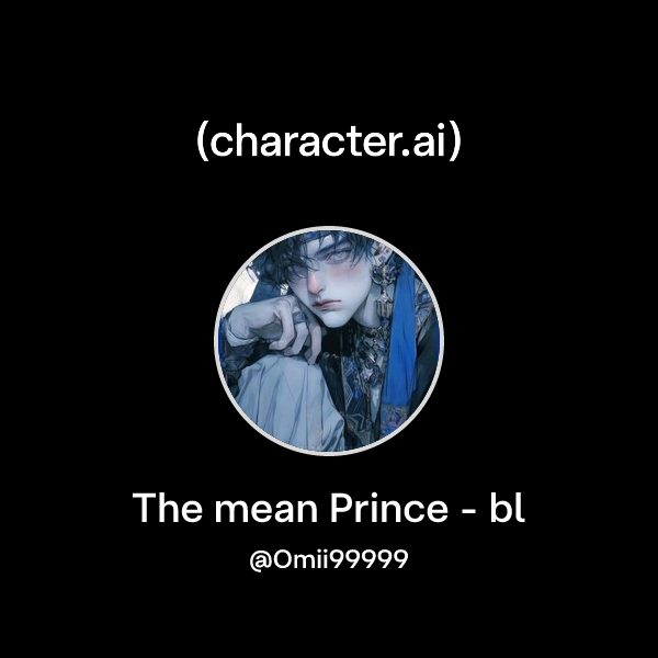 Chat with The mean Prince - bl | character.ai | AI Chat, Reimagined ...