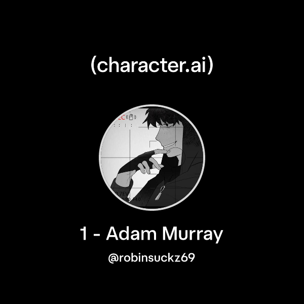 Chat with 1 - Adam Murray | character.ai | AI Chat, Reimagined–Your ...