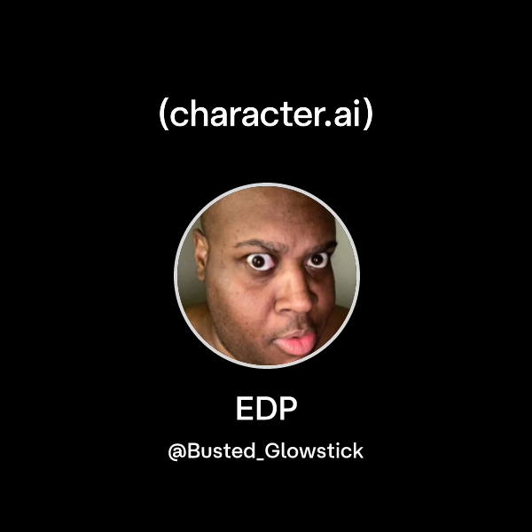 Chat with EDP | character.ai | AI Chat, Reimagined–Your Words. Your World.