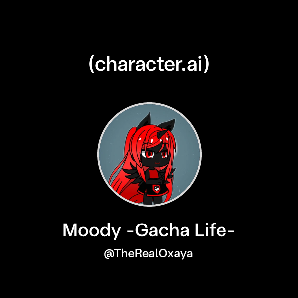 Chat with Moody -Gacha Life- | character.ai | Personalized AI for every ...