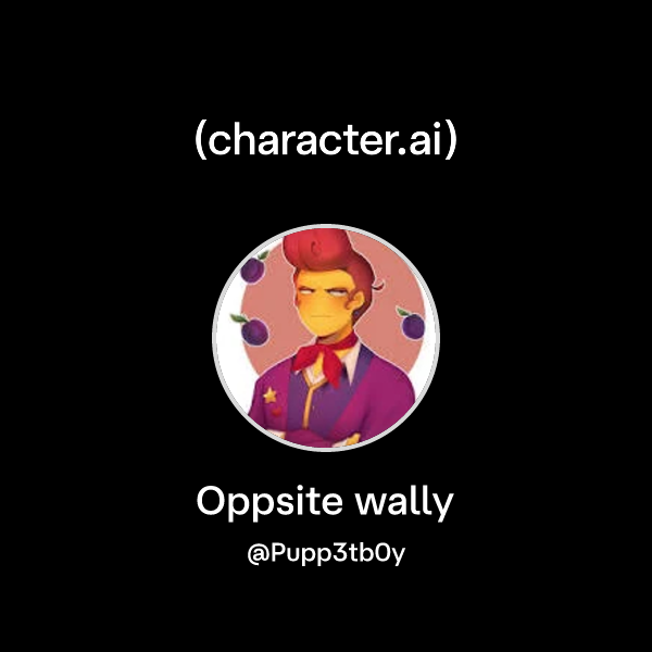 Chat with Oppsite wally | character.ai | Personalized AI for every ...