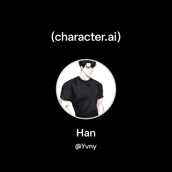 Chat with Han | character.ai | AI Chat, Reimagined–Your Words. Your World.