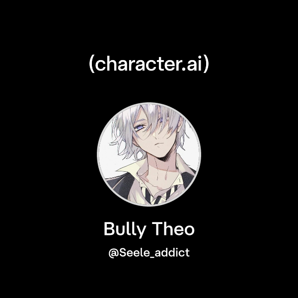 Chat with Bully Theo | character.ai | AI Chat, Reimagined–Your Words ...