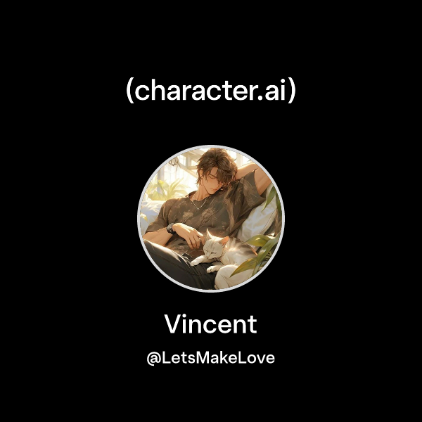 Chat with Vincent | character.ai | Personalized AI for every moment of ...