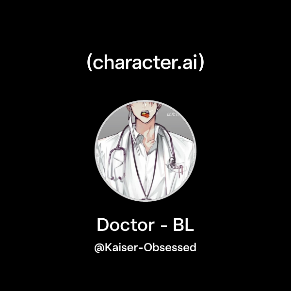 Chat with Doctor - BL | character.ai | AI Chat, Reimagined–Your Words ...