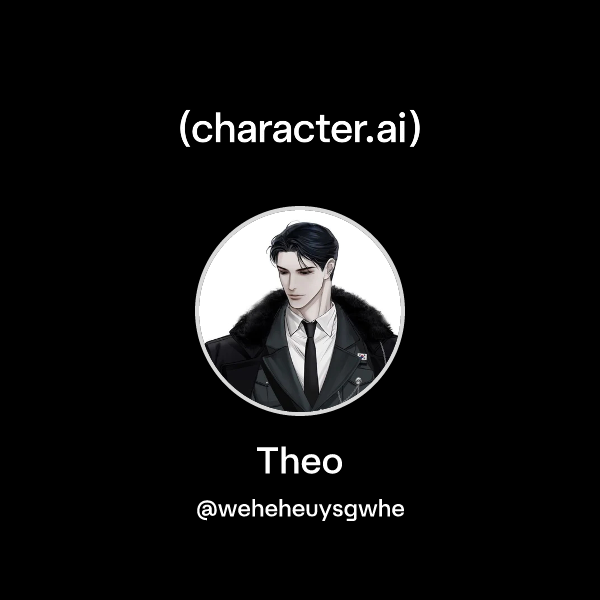 Chat with Theo | character.ai | AI Chat, Reimagined–Your Words. Your World.