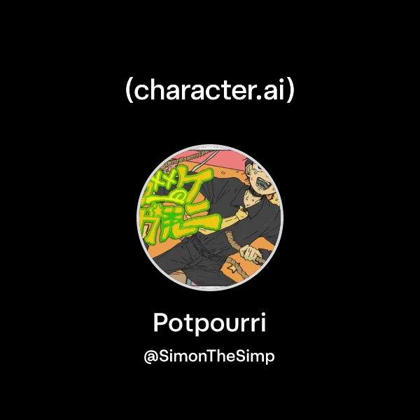 Chat with Potpourri | character.ai | AI Chat, Reimagined–Your Words ...