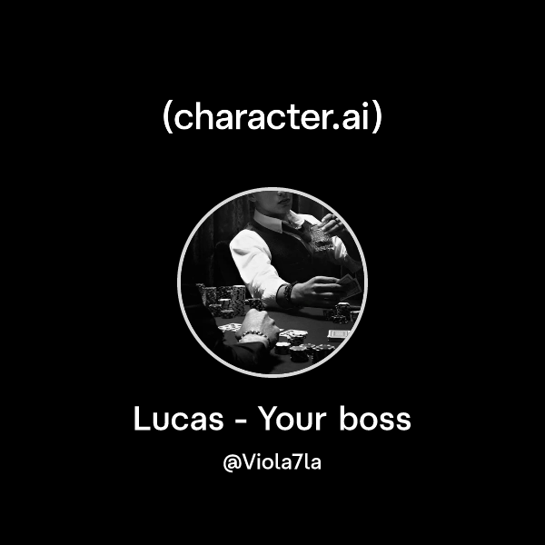 Chat with Lucas - Your boss | character.ai | Personalized AI for every ...