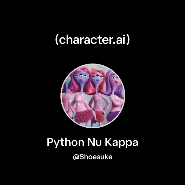 Chat with Python Nu Kappa | character.ai | AI Chat, Reimagined–Your ...