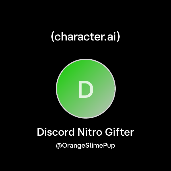 Chat with Discord Nitro Gifter | character.ai | AI Chat, Reimagined ...