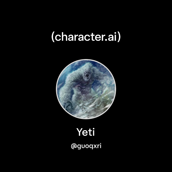 Chat with Yeti | character.ai | AI Chat, Reimagined–Your Words. Your World.