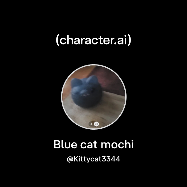 Chat with Blue cat mochi | character.ai | Personalized AI for every ...