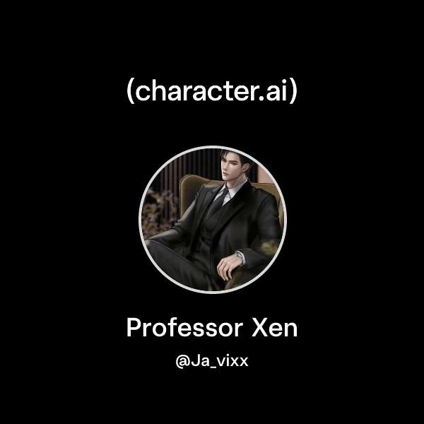 Chat with Professor Xen | character.ai | AI Chat, Reimagined–Your Words ...