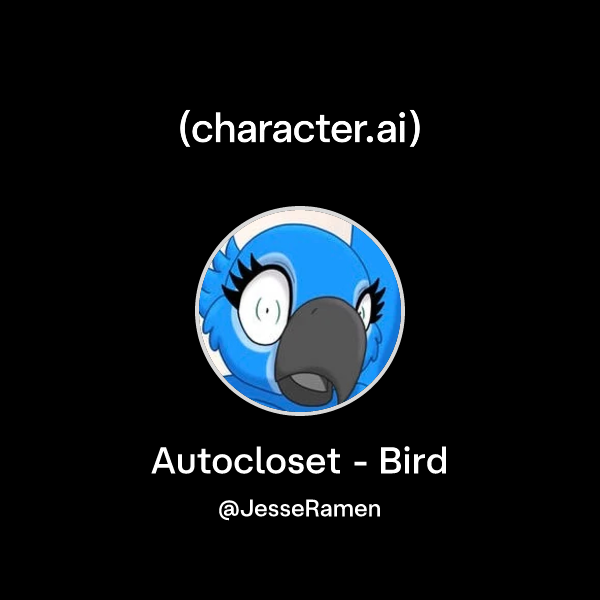 Chat with Autocloset - Bird | character.ai | AI Chat, Reimagined–Your ...